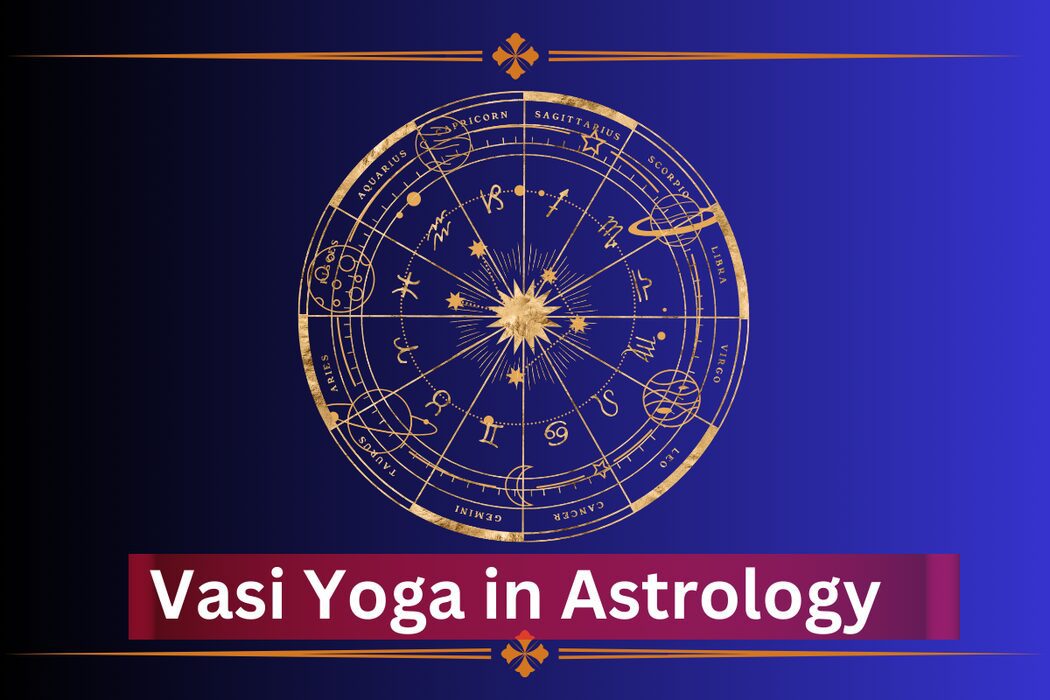Vasi Yoga In Astrology: Meaning, Benefits, and its Effects – VAMA