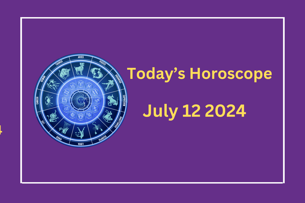 Horoscope Today: July 12 2024 – VAMA
